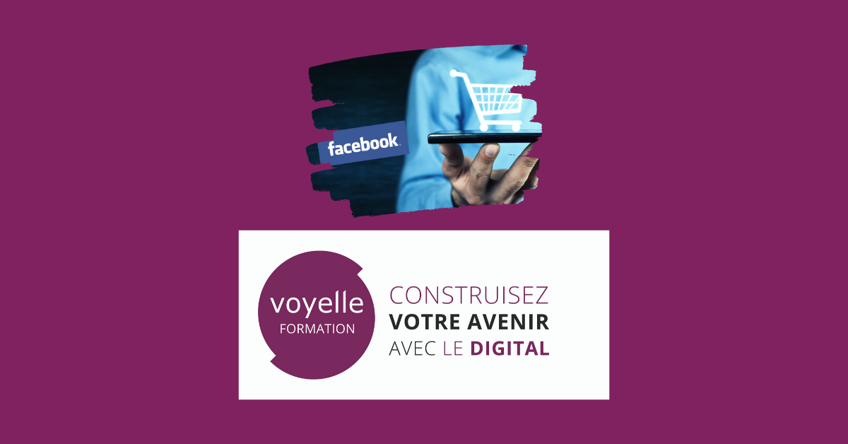 Comment vendre ses produits sur Facebook - Voyelle, centre de Formation Comment vendre ses produits sur Facebook - Voyelle, centre de Formation